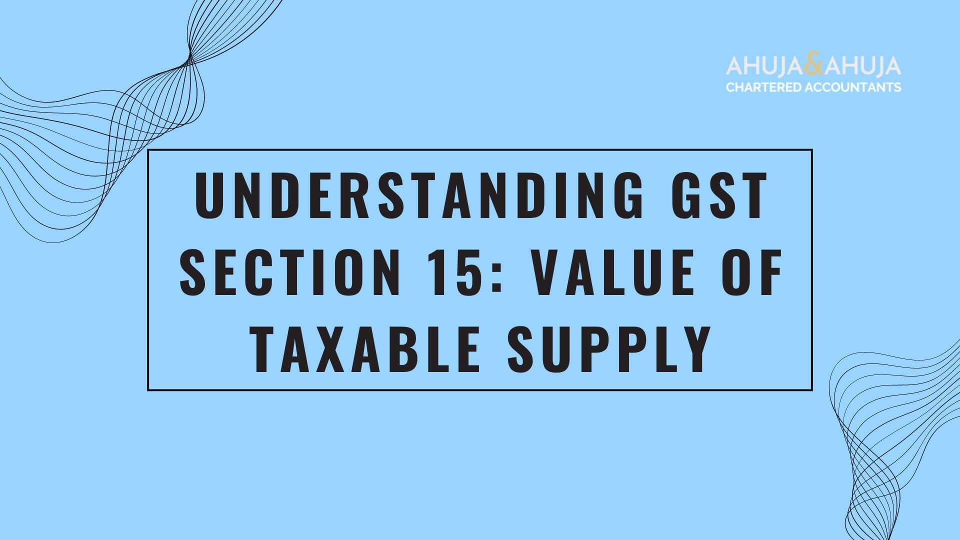 Understanding GST Section 15: Value of Taxable Supply