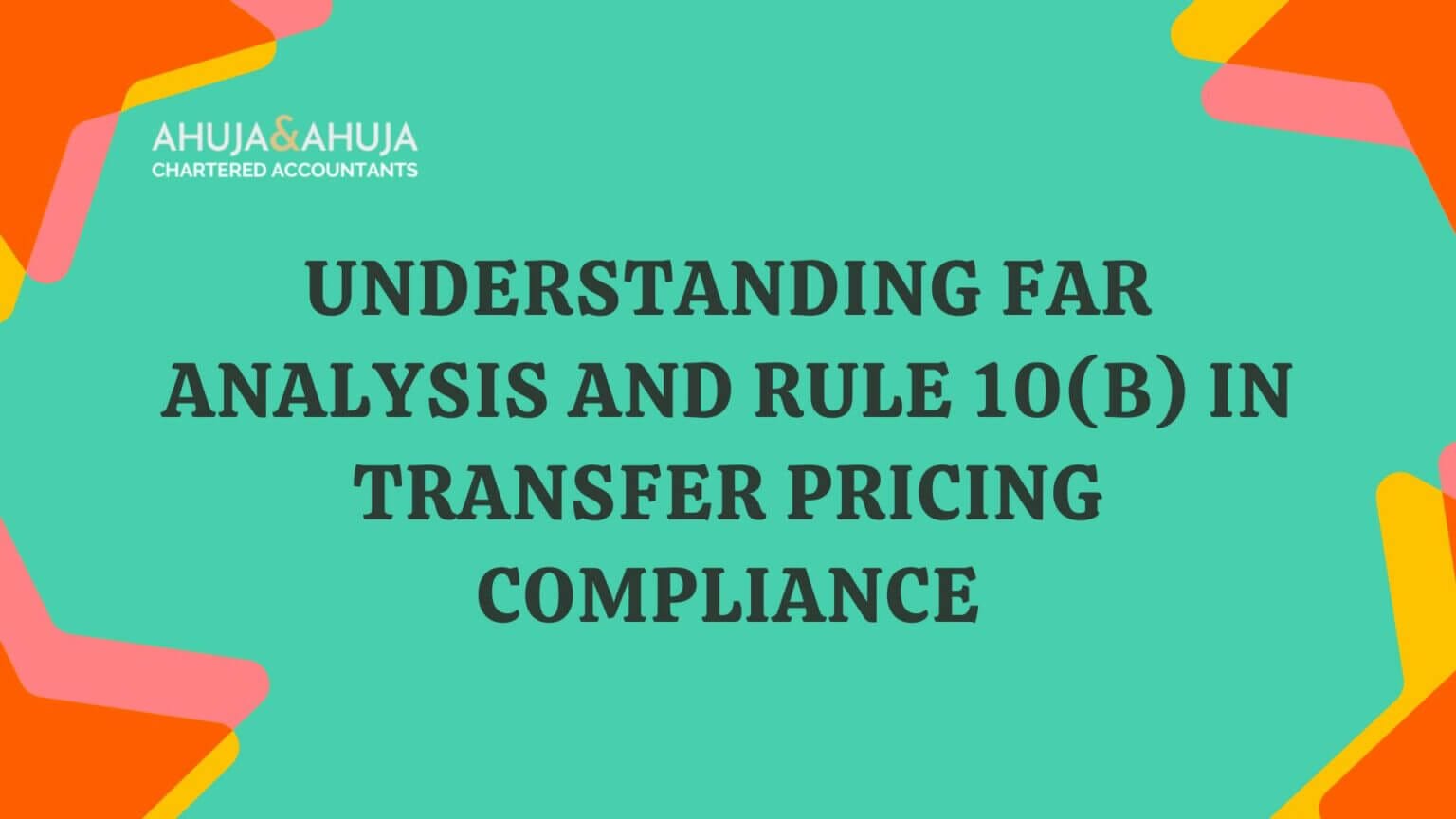 Understanding FAR Analysis and Rule 10(B) in Transfer Pricing Compliance